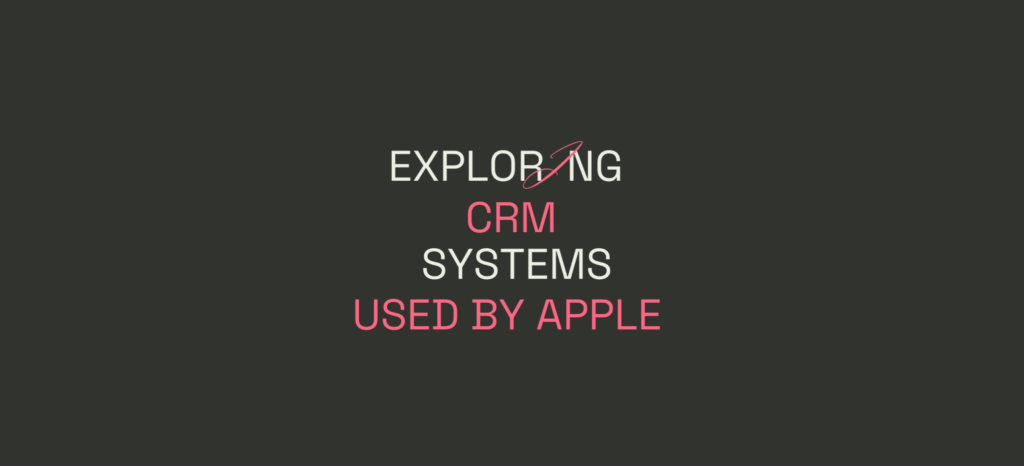 Exploring the CRM Systems Used by Apple: Lessons for Higher Education