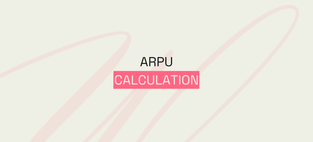 ARPU Calculation: Understanding and Increasing Your SaaS Revenue